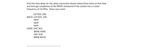 Solved Find The Time Delay For The Delay Subroutine Shown