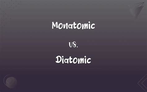 Monatomic Vs Diatomic Whats The Difference