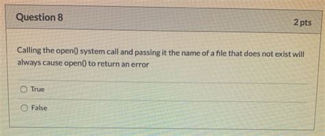 Solved Question 8 2 Pts Calling The Open System Call And
