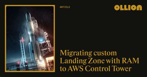 Migrating Custom Landing Zone With RAM To AWS Control Tower