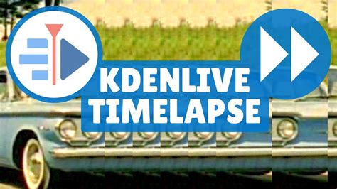 Kdenlive Time Lapse Tutorial Youtube