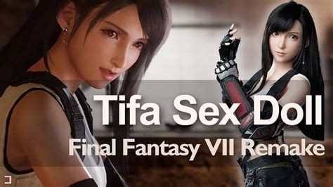 Tifa Sex Doll Final Fantasy Remake Life Like Love Doll Proto Doll Game Lady Doll Youtube