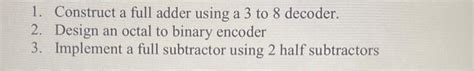 Solved 1 Construct A Full Adder Using A 3 To 8 Decoder 2