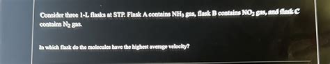 Solved Consider Three 1 L Flasks At Stp ﻿flask A Contains