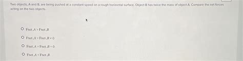 Solved Two Objects A And B ﻿are Being Pushed At A Constant