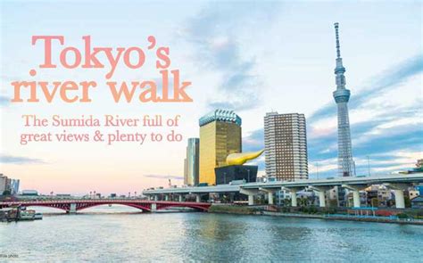 Tokyos River Walk Sumida River Full Of Great Views And Plenty To Do