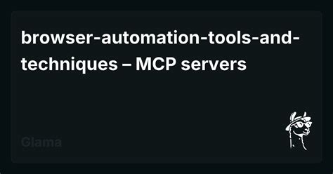 Browser Automation Tools And Techniques Mcp Servers Glama