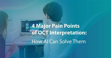 How Ai Can Solve 4 Main Problems Of Oct Interpretation