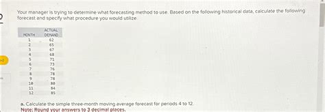 Solved Your Manager Is Trying To Determine What Forecasting