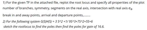 solved 1 for the given tf in the attached file replot the