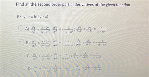 Solved Find All The Second Order Partial Derivatives Of The Chegg Com