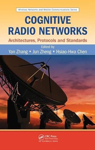 Cognitive Radio Networks Architectures Protocols And Standards