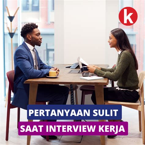 Tips Menjawab Pertanyaan Sulit Saat Interview Kerja Pekerjaan