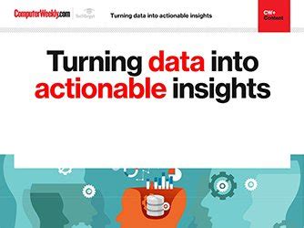Turning Data Into Actionable Insights Computer Weekly