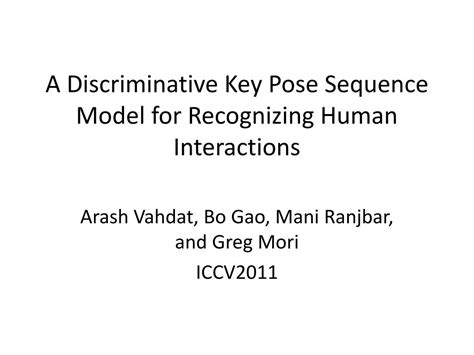 Ppt A Discriminative Key Pose Sequence Model For Recognizing Human