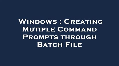 Windows Creating Mutiple Command Prompts Through Batch File YouTube
