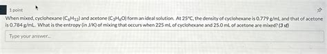 Solved When Mixed Cyclohexane C6h12 ﻿and Acetone C3h6o