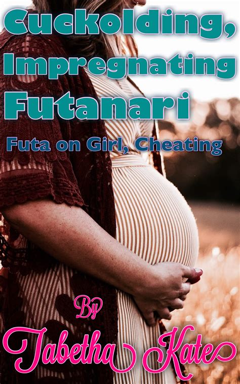 Cuckolding Impregnating Futanari Futa On Girl Cheating By Tabetha