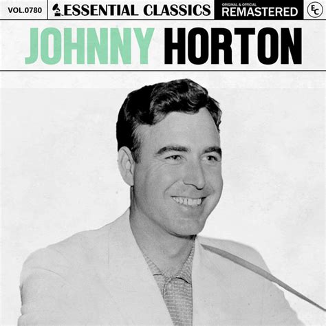 Essential Classics Vol 780 Johnny Horton Album By Johnny Horton