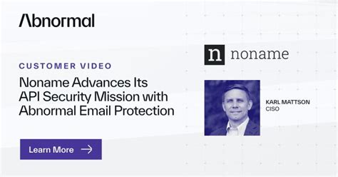 Abnormal Security On Linkedin Noname Advances Its Api Security Mission With Abnormal Email…