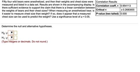 Fifty Four Wild Bears Were Anesthetized And Then Their Weights And Chest Sizes Were Measured