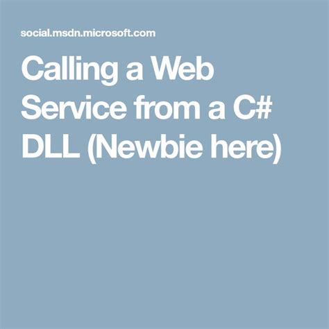 Calling A Web Service From A C Dll Newbie Here Newbie Service