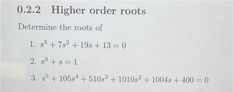 Solved 0 2 2 Higher Order Roots Determine The Roots Of 1 Chegg Com