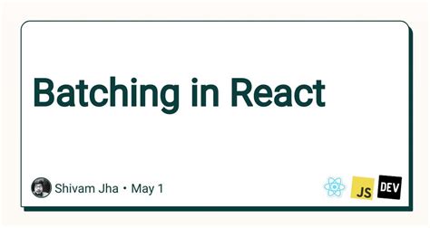 batching in react r devto