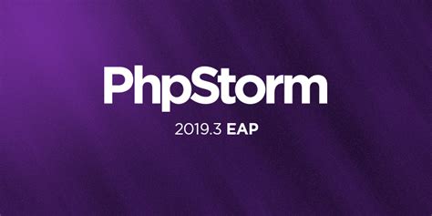 Phpstorm 20193 Early Access Program Is Now Open The Phpstorm Blog