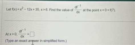 Solved Let F X X2 12x 35 X 6 ﻿find The Value Of Df 1dx ﻿at