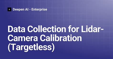 Data Collection For Lidar Camera Calibration Targetless Deepen Ai Enterprise