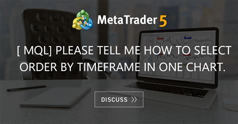 Mql Please Tell Me How To Select Order By Timeframe In One Chart