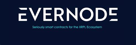 Evernode Seriously Smart Contracts For The Xrp Ecosystem