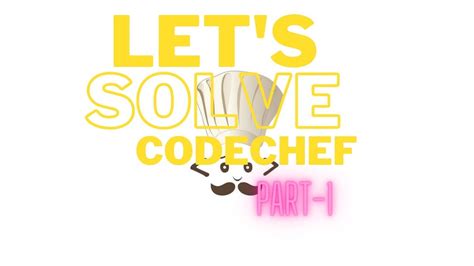 How To Solve Codechef Problems Solve Coding Problems Youtube