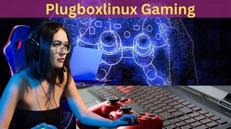 Plugboxlinux Gaming Your Gateway To Smooth Gaming On Linux