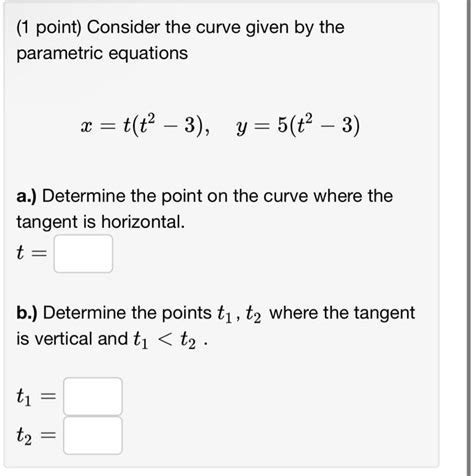 solved 1 point consider the curve given by the parametric equations