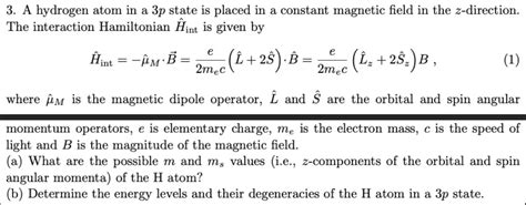Solved 3 A Hydrogen Atom In A 3p State Is Placed In A