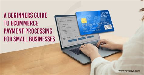 A Beginners Guide To E Commerce Payment Processing For Small