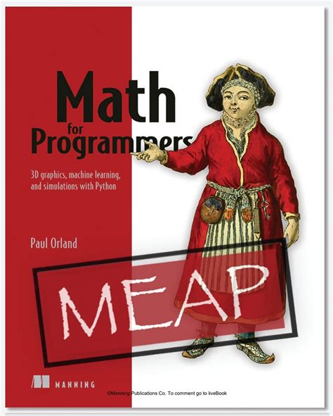 Math For Programmers 3d Graphics Machine Learning And Simulations