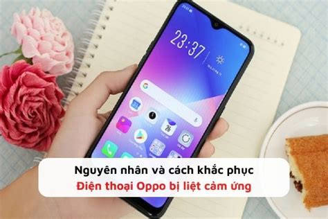 Điện thoại Oppo bị liệt cảm ứng Nguyên nhân và cách khắc phục