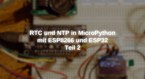 Rtc And Ntp In Micropython With Esp8266 And Esp32 Part 2 Sleeping