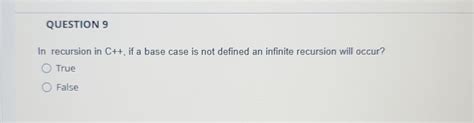Solved In Recursion In C If A Base Case Is Not Defined An