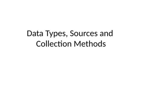 data types sources and collection methods pptx