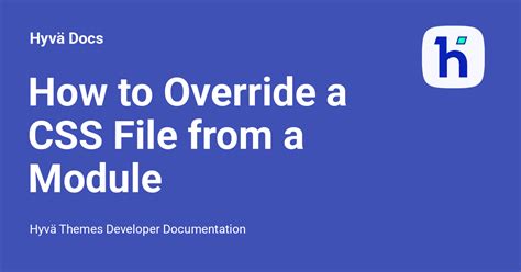 How To Override A Css File From A Module Hyvä Docs
