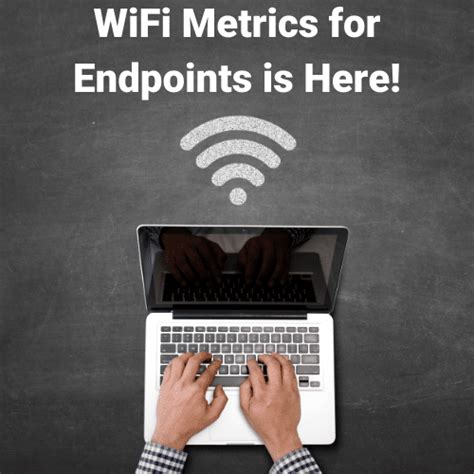 WiFi Monitoring Endpoints For Remote Users