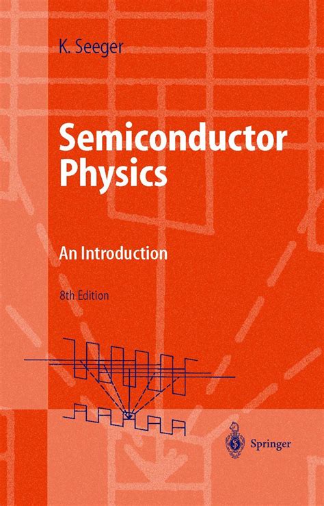 Semiconductor Physics An Introduction Advanced Texts In Physics Karlheinz Seeger