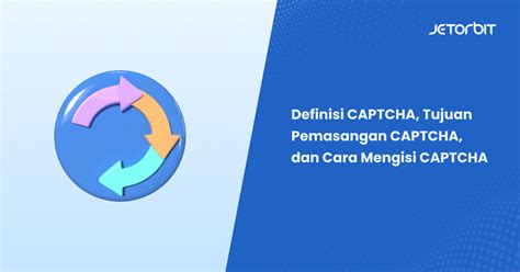 Definisi Captcha Tujuan Captcha Dan Cara Mengisi Captcha