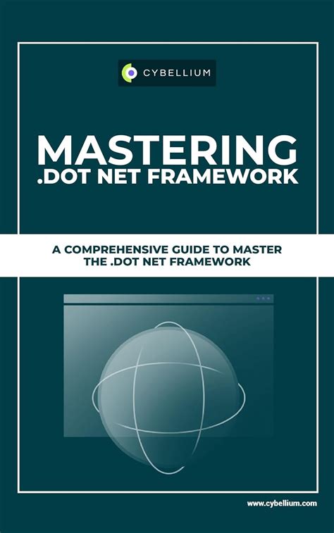 mastering dot net framework a comprehensive guide to master the dot
