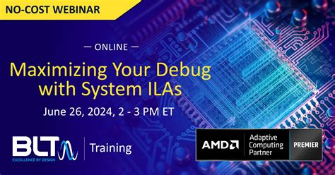 June Blt Webinar Maximizing Your Debug With System Ilas For Amd