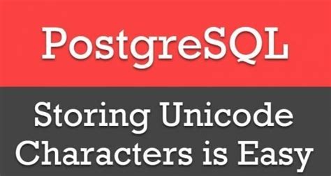 Postgresql Storing Unicode Characters Is Easy Sql Authority With Pinal Dave